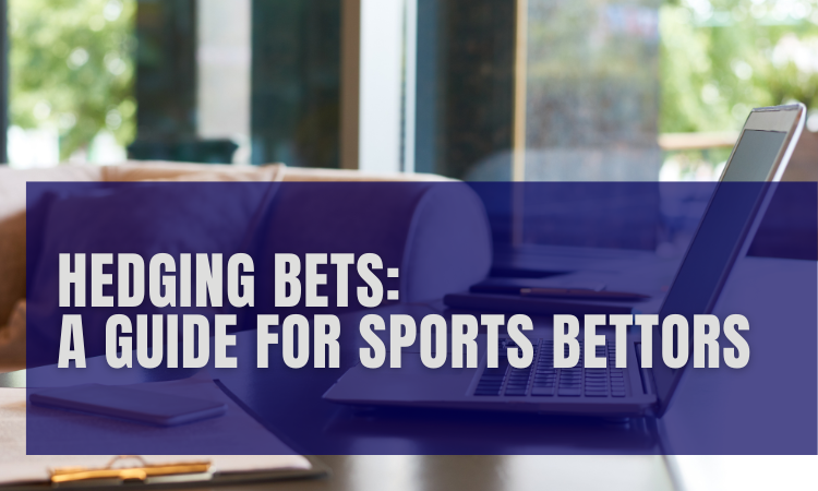 Hedging Bets: A Guide for Sports Bettors | USA Bets on Sports